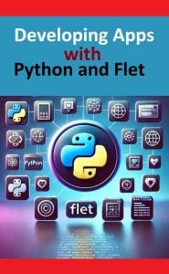 Developing Apps With Python And Flet: Roadmap To Scalable And Powerful ...