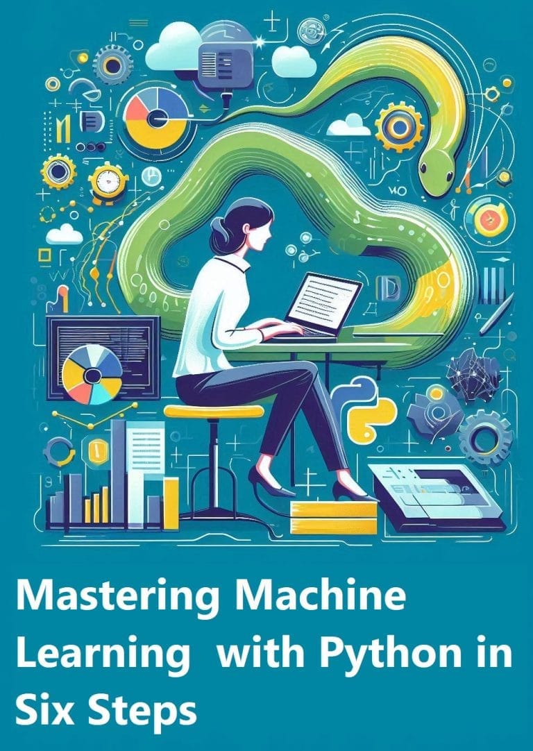 Mastering Machine Learning With Python: Your Path To Expertise In 6 ...