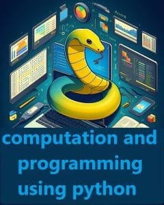 Computation And Programming Using Python: A Comprehensive Guide