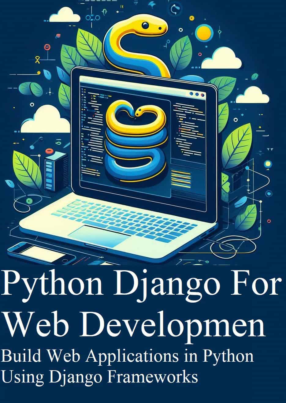 Python Django For Web Development: Master Web Applications In Python Using The Django Framework
