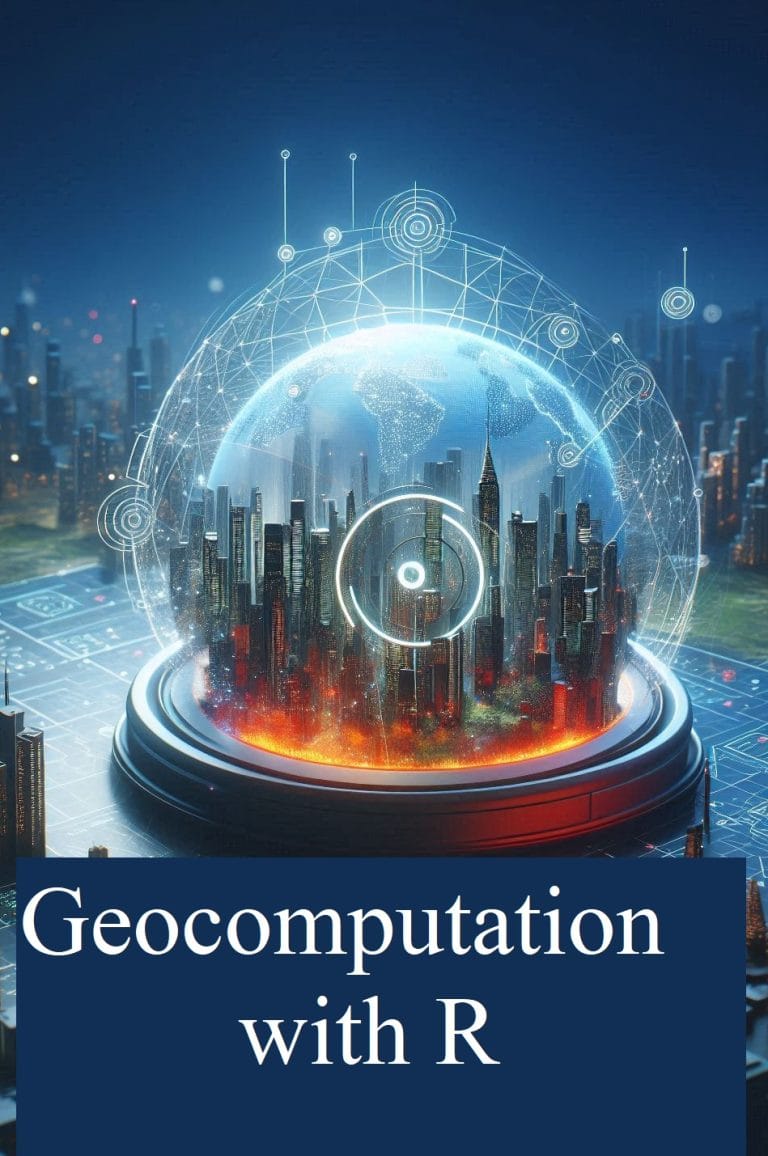 Geocomputation With R: A Comprehensive Guide For Data Science Enthusiasts