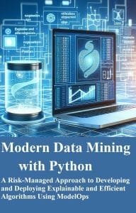 Modern Data Mining With Python: A Risk-Managed Approach To Developing ...
