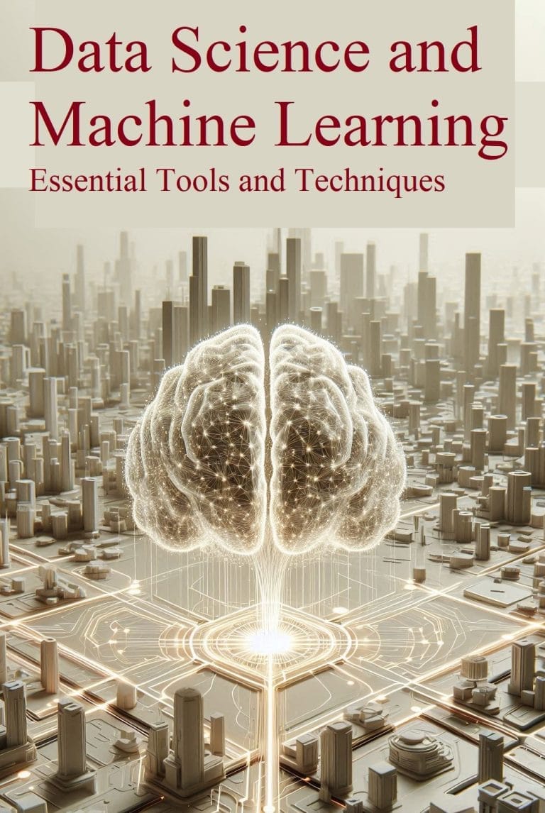 Data Science And Machine Learning: Powerful Essential Tools And Techniques