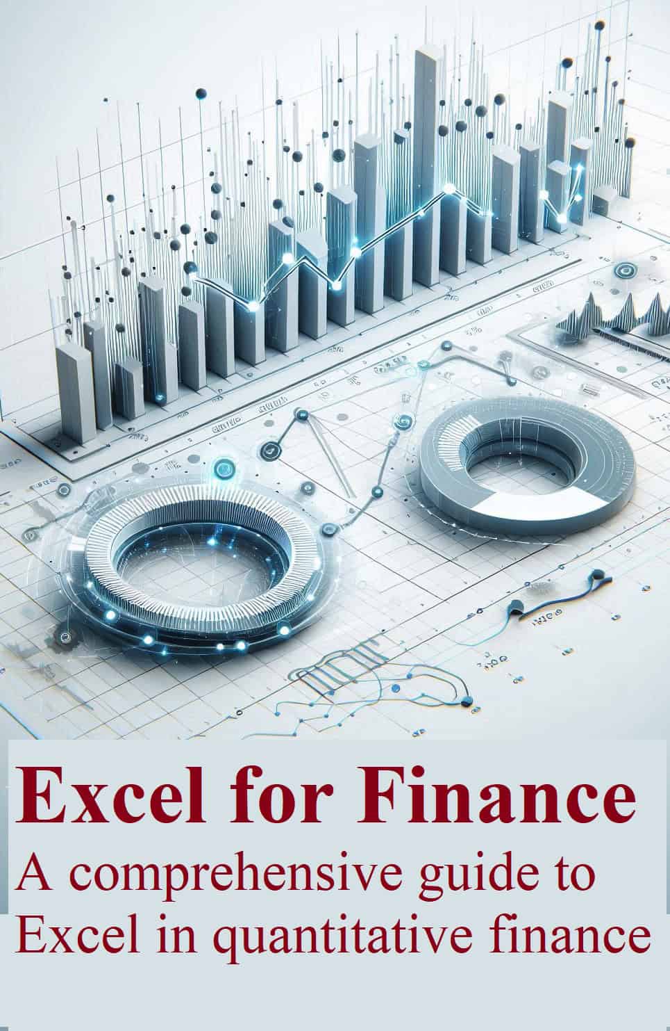Unlock The Power Of Excel For Finance: Mastering Quantitative And Strategic Financial Analysis
