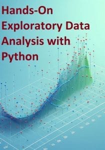 Master Hands-On Exploratory Data Analysis With Python: Making Sense Of Data