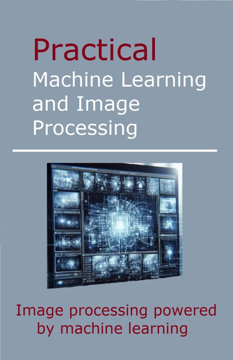 Powerful Machine Learning And Image Processing: An Expert Guide