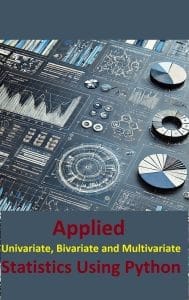 Powerful Statistics Using Python: Univariate, Bivariate, And Multivariate Techniques