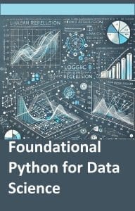 Foundational Python For Data Science: Unlocking Data-Driven Opportunities