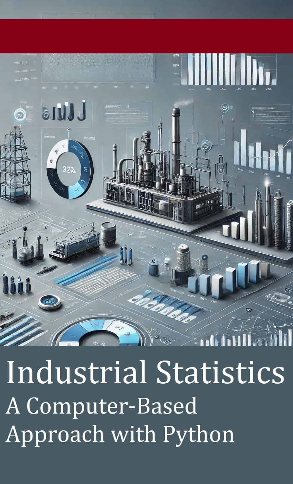 Introduction To Industrial Statistics: A Revolutionary Computer-Based Approach With Python