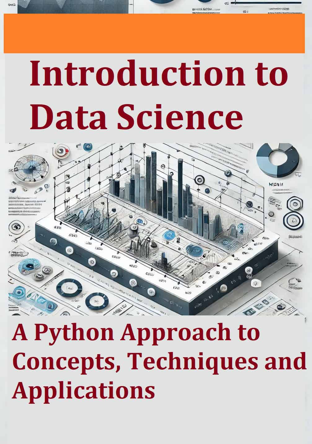 Introduction To Data Science: A Powerful Python Approach To Concepts, Techniques, And Applications