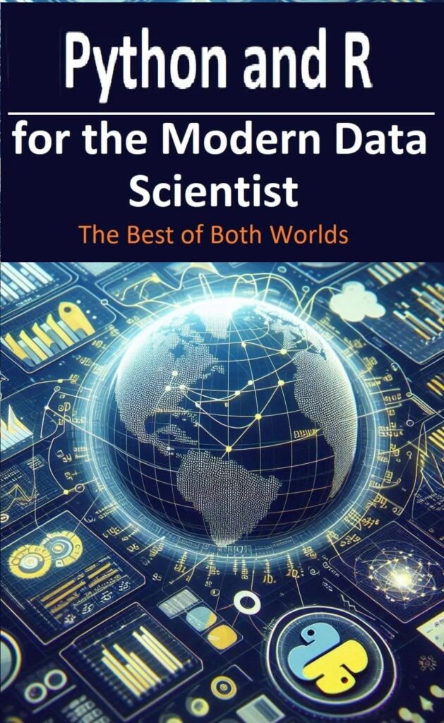 Python And R For The Modern Data Scientist: Blending The Robustness Of Python With The ...