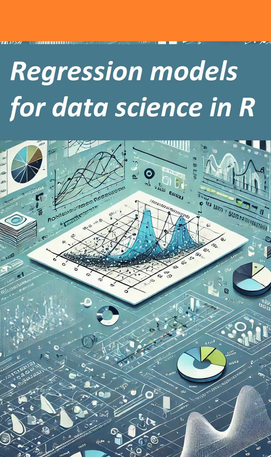 Regression Models For Data Science In R: A Comprehensive Guide