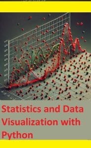 Statistics And Data Visualization With Python: A Comprehensive Guide