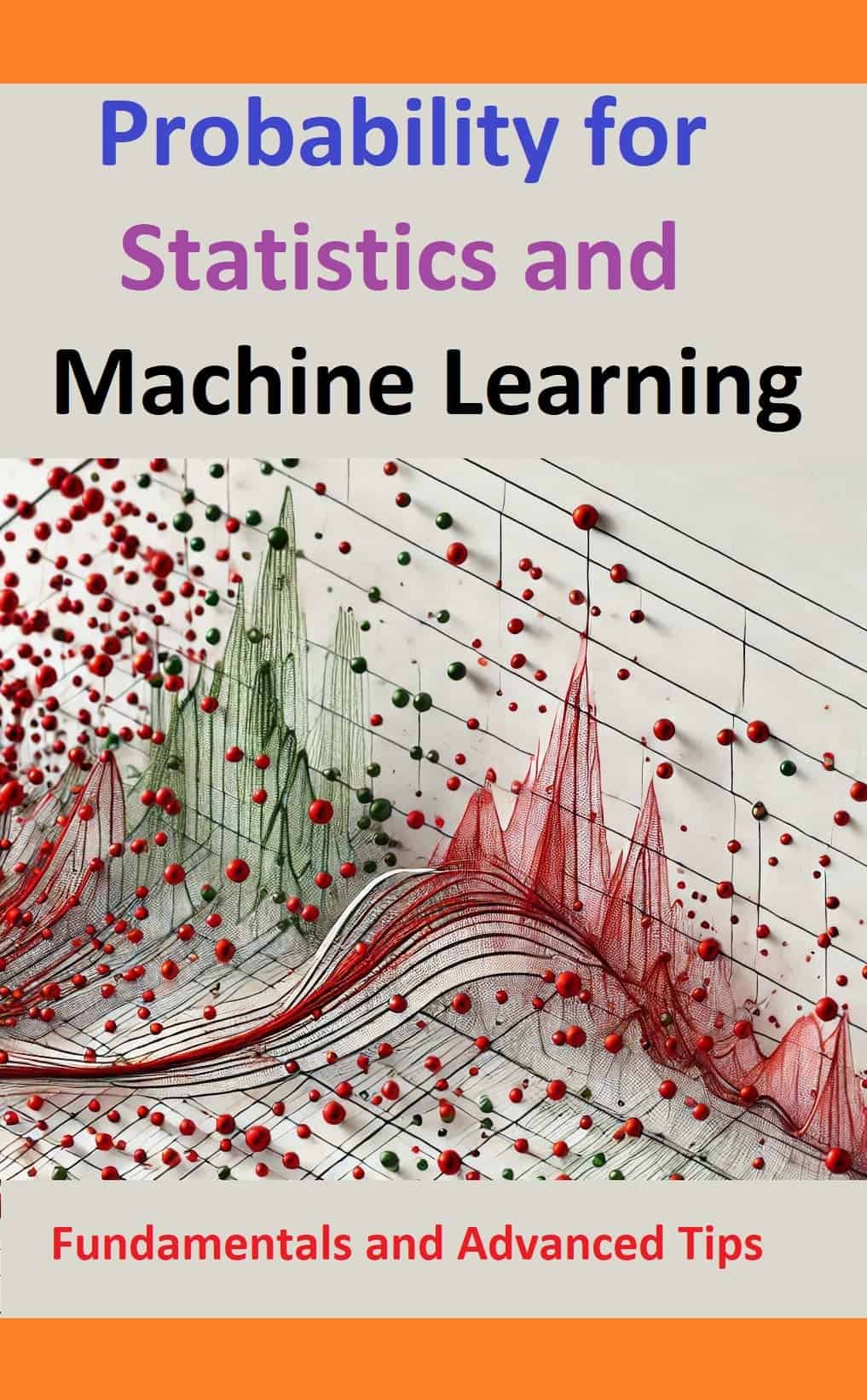 Probability For Statistics And Machine Learning: Advanced Topics And ...