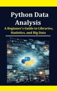 Python Data Analysis: A Beginner's Guide To Libraries, Statistics, And Big Data