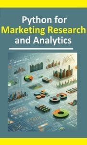 Python For Marketing Research And Analytics: A Comprehensive Guide