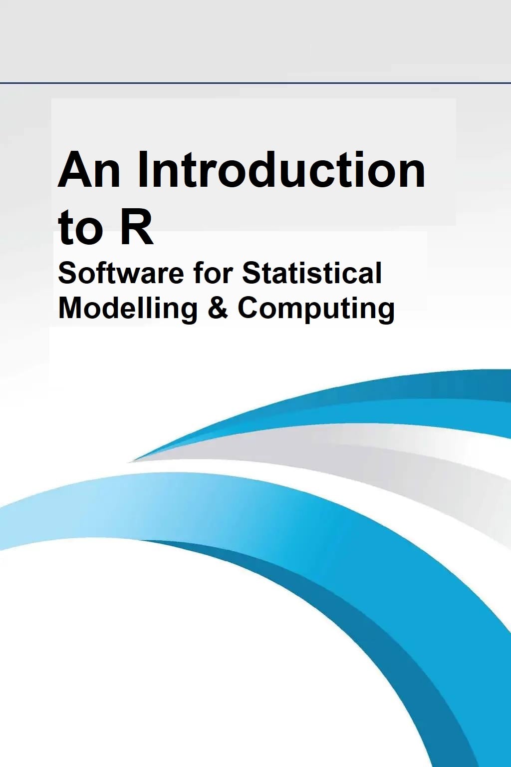 An Introduction To R: Software For Statistical Modelling & Computing