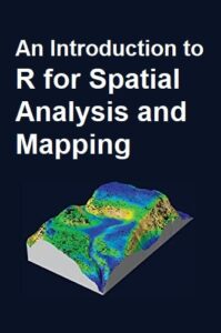 An Introduction To R For Spatial Analysis And Mapping