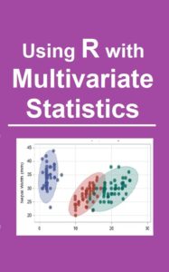 Using R With Multivariate Statistics: A Comprehensive Guide For Data Scientists
